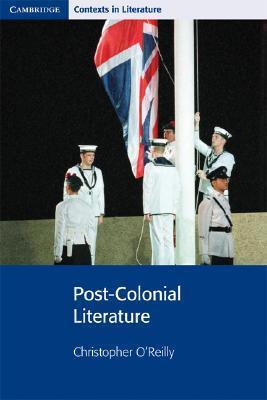 Post-Colonial Literature by Christopher O'Reilly | Goodreads