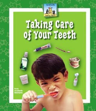 Taking Care of Your Teeth (Healthy Habits) by Mary Elizabeth Salzmann ...
