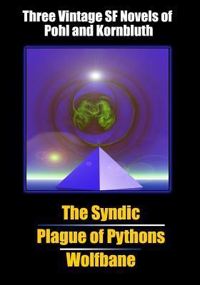 Three Vintage SF Novels of Pohl and Kornbluth: The Syndic, Plague of ...