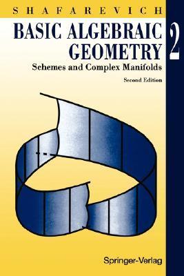 Basic Algebraic Geometry 2: Schemes and Complex Manifolds by Igor R ...