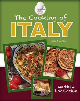 The Cooking of Italy (Superchef) by Matthew Locricchio | Goodreads