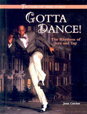 Gotta Dance: The Rhythms of Jazz and Tap by Jenai Cutcher | Goodreads