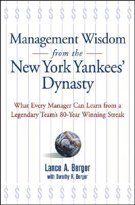 Management Wisdom From the New York Yankees'Dynasty : What Every ...