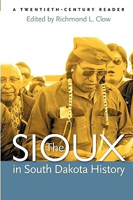 The Sioux in South Dakota History by Richmond L. Clow | Goodreads