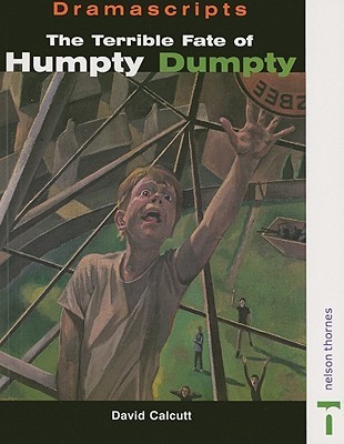 The Terrible Fate of Humpty Dumpty (Dramascripts) by David Calcutt ...