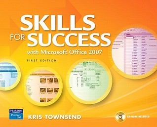 Skills for Success With Microsoft Office 2007 by Kris Townsend | Goodreads