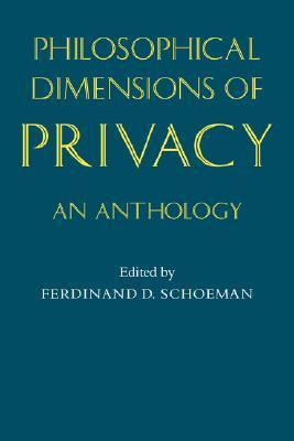 Philosophical Dimensions of Privacy: An Anthology by Ferdinand Schoeman | Goodreads