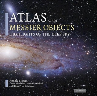 Atlas of the Messier Objects: Highlights of the Deep Sky by Ronald Stoyan | Goodreads