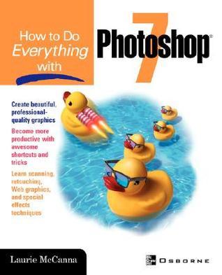 How to Do Everything with Photoshop 7 by Laurie McCanna | Goodreads