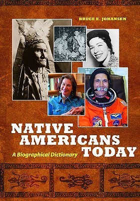 Native Americans Today: A Biographical Dictionary by Bruce Elliott ...