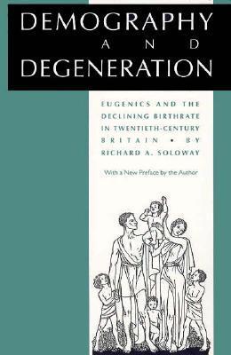 Demography and Degeneration: Eugenics and the Declining Birthrate in ...