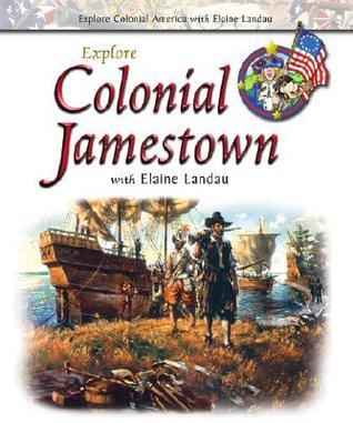 Explore Colonial Jamestown With Elaine Landau by Elaine Landau | Goodreads