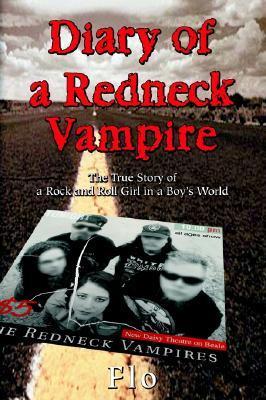 Diary of a Redneck Vampire: The True Story of a Rock and Roll Girl in a ...