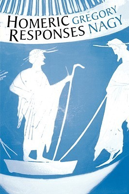 Homeric Responses by Gregory Nagy | Goodreads