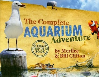 The Complete Aquarium Adventure: A Field Trip in a Book by Bill Clifton ...
