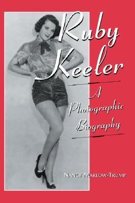Ruby Keeler: A Photographic Biography by Nancy Marlow-Trump | Goodreads