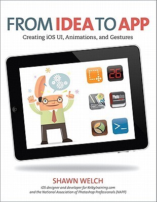 From Idea to App: Creating iOS UI, Animations, and Gestures by Shawn ...