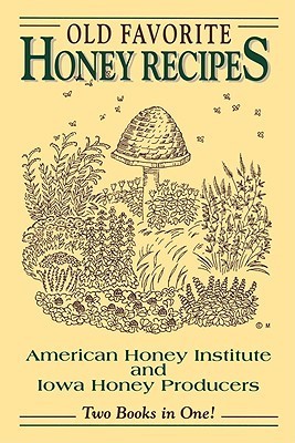 Old Favorite Honey Recipes by Iowa Honey Producers Association | Goodreads