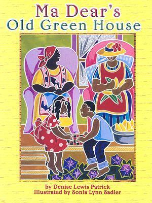 Ma Dear's Old Green House by Denise Lewis Patrick | Goodreads