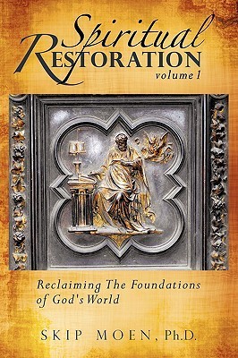 Spiritual Restoration: Reclaiming the Foundations of God's World by ...