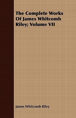 The Complete Works of James Whitcomb Riley by James Whitcomb Riley ...