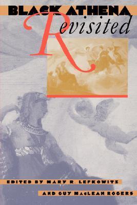 Black Athena Revisited by Mary R. Lefkowitz | Goodreads