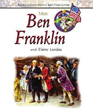 Meet Ben Franklin With Elaine Landau by Elaine Landau | Goodreads