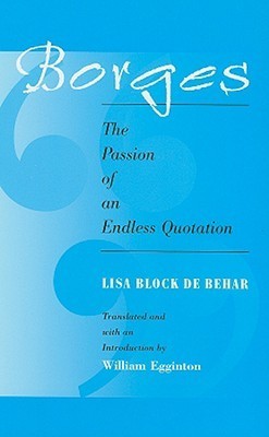 Borges: The Passion of an Endless Quotation by Lisa Block De Behar ...
