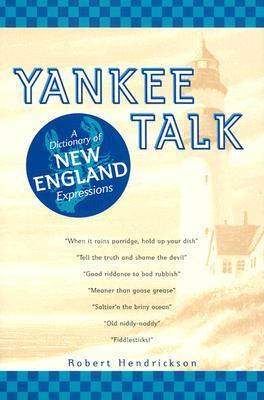 Yankee Talk: A Dictionary of New England Expressions by Robert ...