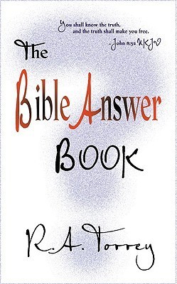 The Bible Answer Book by Reuben A. Torrey | Goodreads