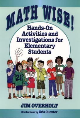 Math Wise!: Hands-On Activities and Investigations for Elementary ...