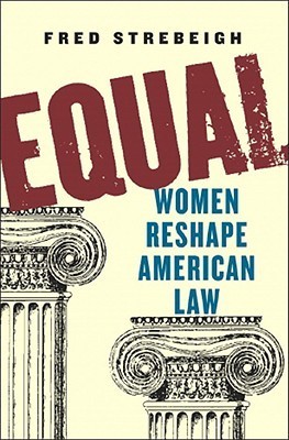 Equal: Women Reshape American Law by Fred Strebeigh | Goodreads