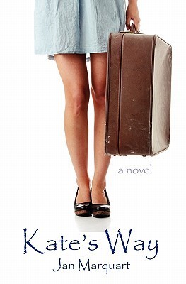 Kate's Way by Jan Marquart | Goodreads
