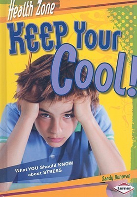 Keep Your Cool!: What You Should Know About Stress by Sandy Donovan ...