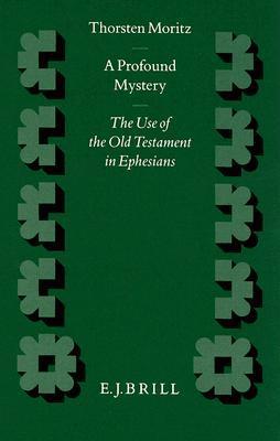 A Profound Mystery: The Use of the Old Testament in Ephesians by ...