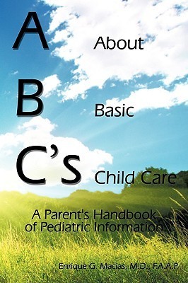 ABC's about Basic Child Care: A Parent's Handbook of Pediatric ...
