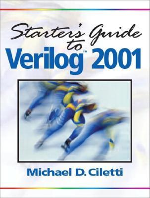 Starter's Guide to Verilog 2001 by Michael D. Ciletti | Goodreads