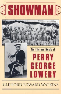Showman: The Life and Music of Perry George Lowery (American Made Music ...