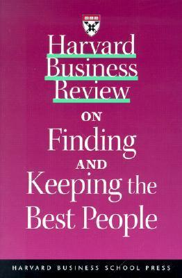 Harvard Business Review on Finding & Keeping the Best People by Harvard ...