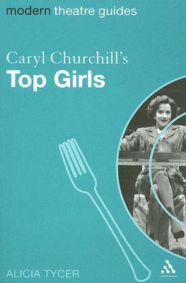 Caryl Churchill's Top Girls (Modern Theatre Guides) by Alicia Tycer ...