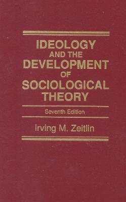 Ideology and the Development of Sociological Theory by Irving M ...