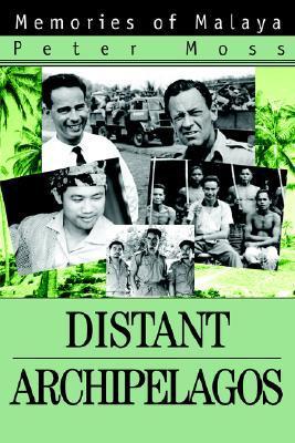 Distant Archipelagos: Memories of Malaya by Peter Moss | Goodreads
