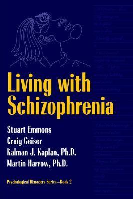 Living With Schizophrenia by Stuart Emmons | Goodreads