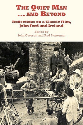 The Quiet Man...and Beyond: Reflections on a Classic Film, John Ford ...