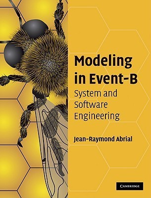 Modeling in Event-B: System and Software Engineering by Jean-Raymond ...