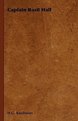 Captain Basil Hall by Hugh George Rawlinson | Goodreads