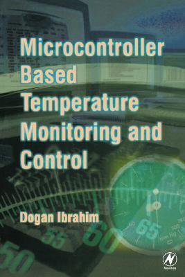 Microcontroller-Based Temperature Monitoring and Control by Dogan Ibrahim | Goodreads