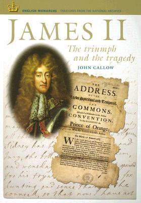 James II: The Triumph and the Tragedy by John Callow | Goodreads
