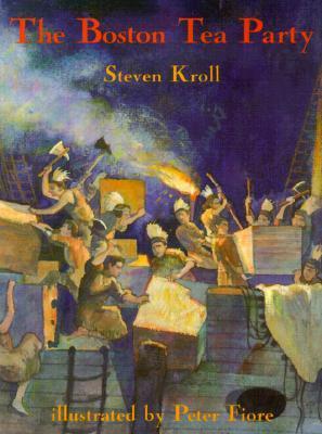 The Boston Tea Party by Steven Kroll | Goodreads