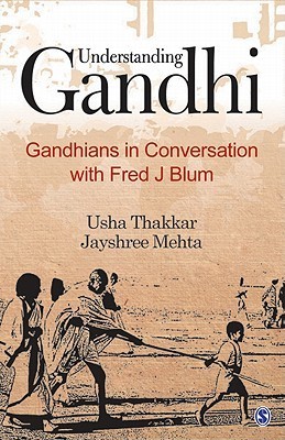 Understanding Gandhi: Gandhians in Conversation with Fred J Blum by ...